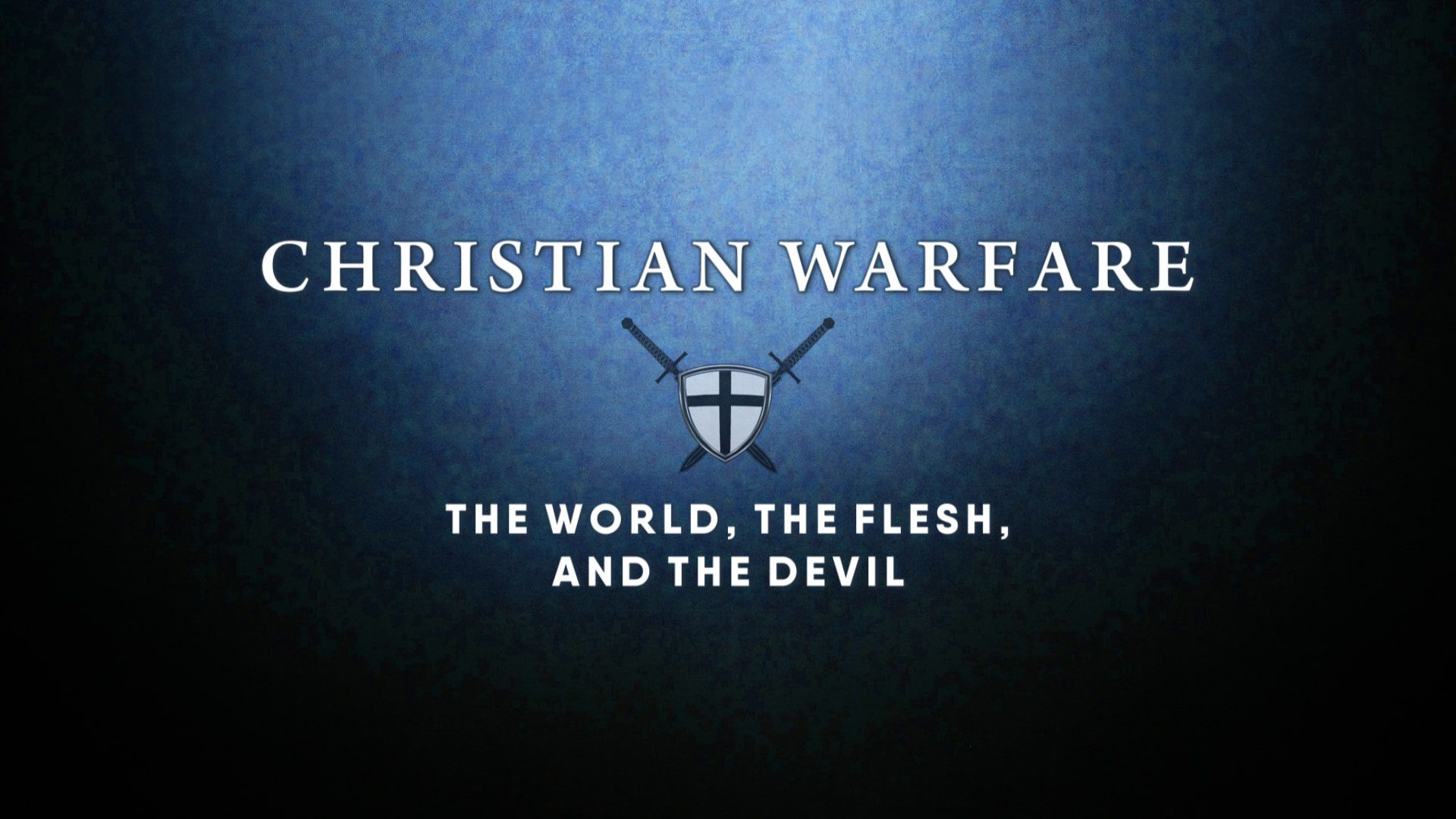 Christian Warfare: the World, the Flesh, and the Devil - Leading The ...